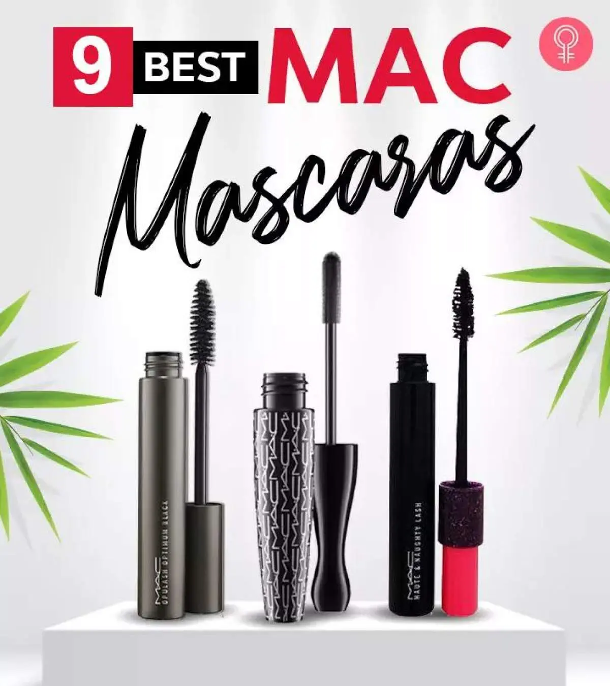 9 Best MAC Mascaras Must Try In 2025 – Recommended By A Makeup Artist