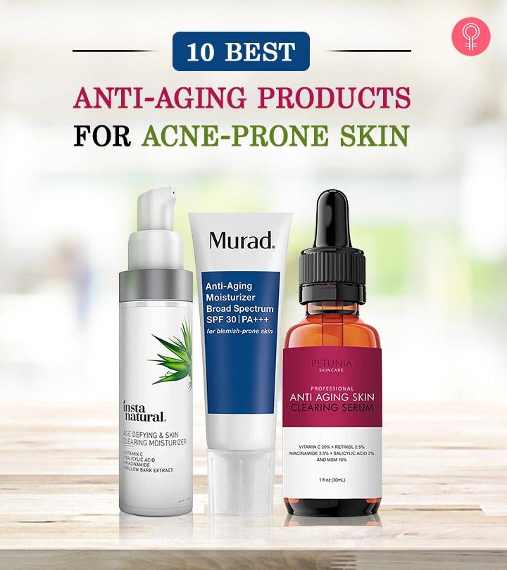 10 Best Anti Aging Products For Acne Prone Skin As Per An Expert
