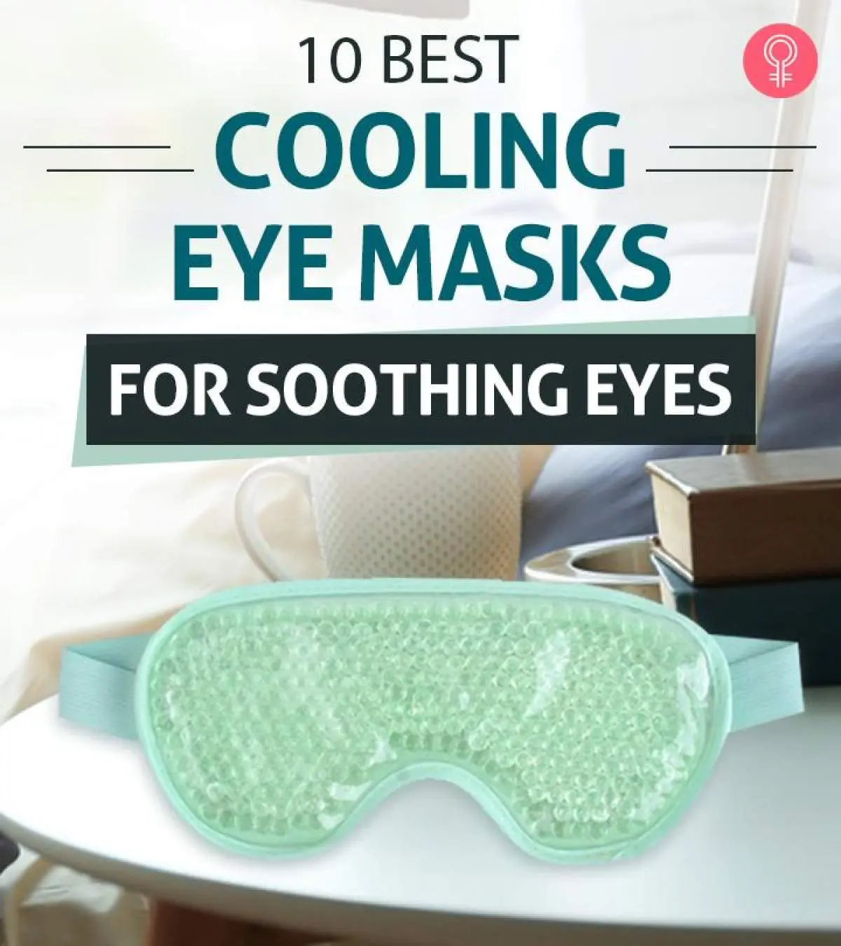 10 Best Cooling Eye Masks For Soothing Eyes – 2025