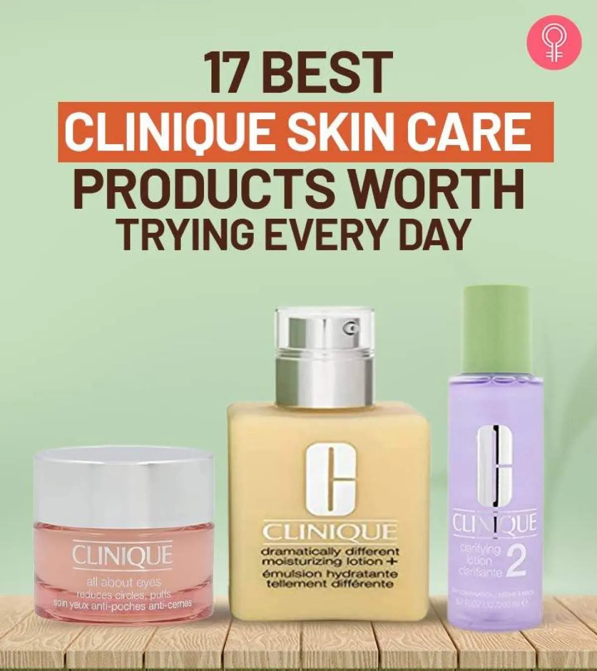 17 Best Clinique Skin Care Products Worth Trying In 2026