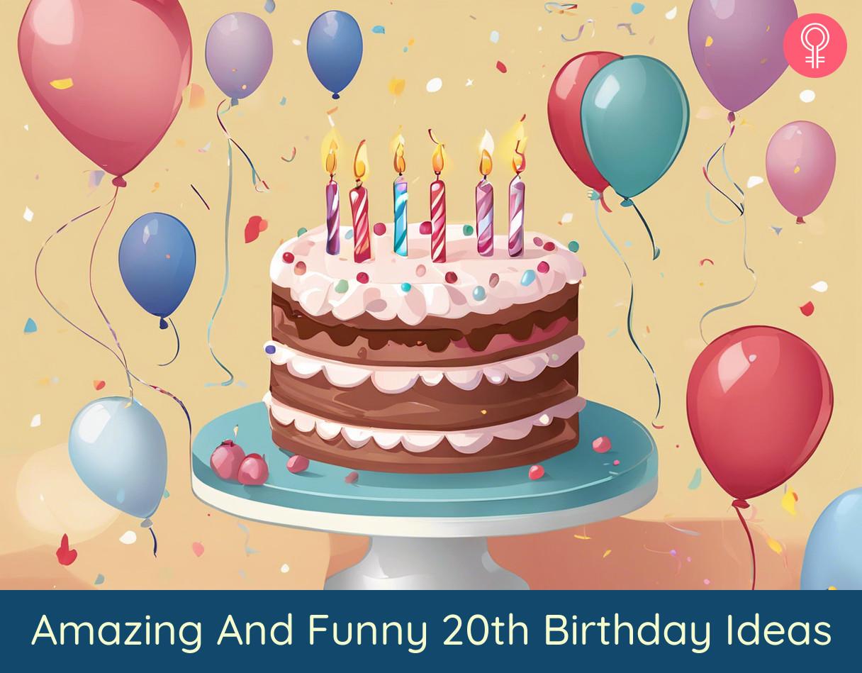 111 Amazing And Funny 20th Birthday Ideas