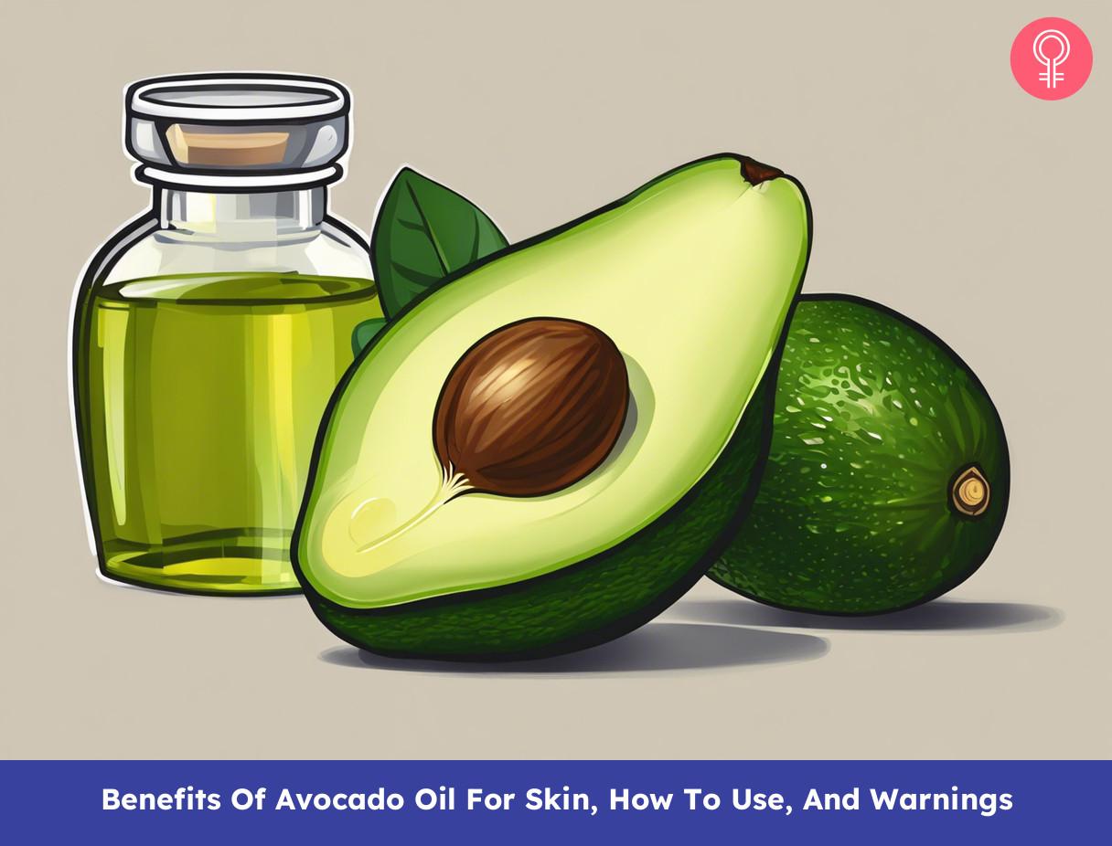 6 Benefits Of Avocado Oil For Skin, How To Use, And Warnings