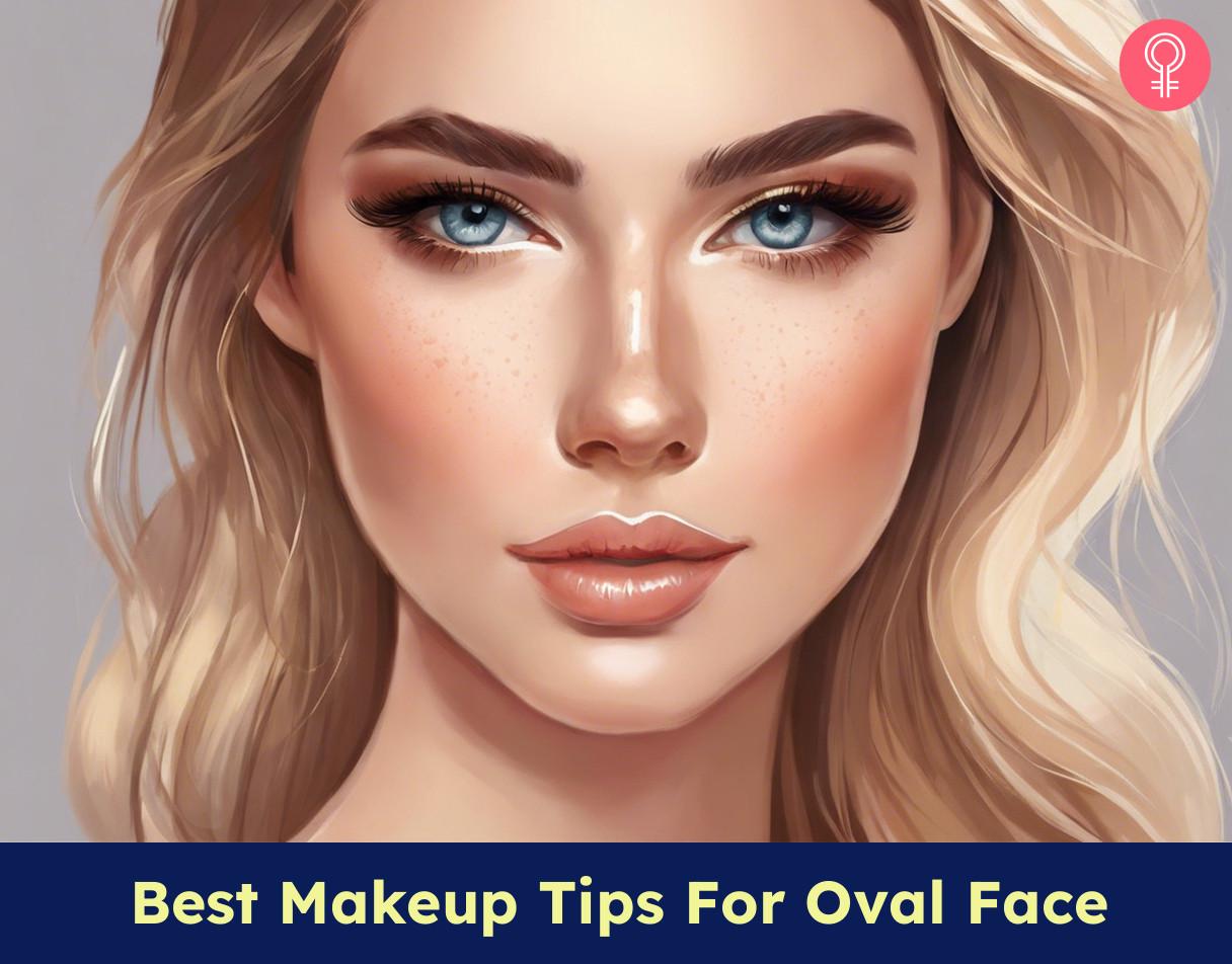 7 Best Makeup Tips For Oval Face