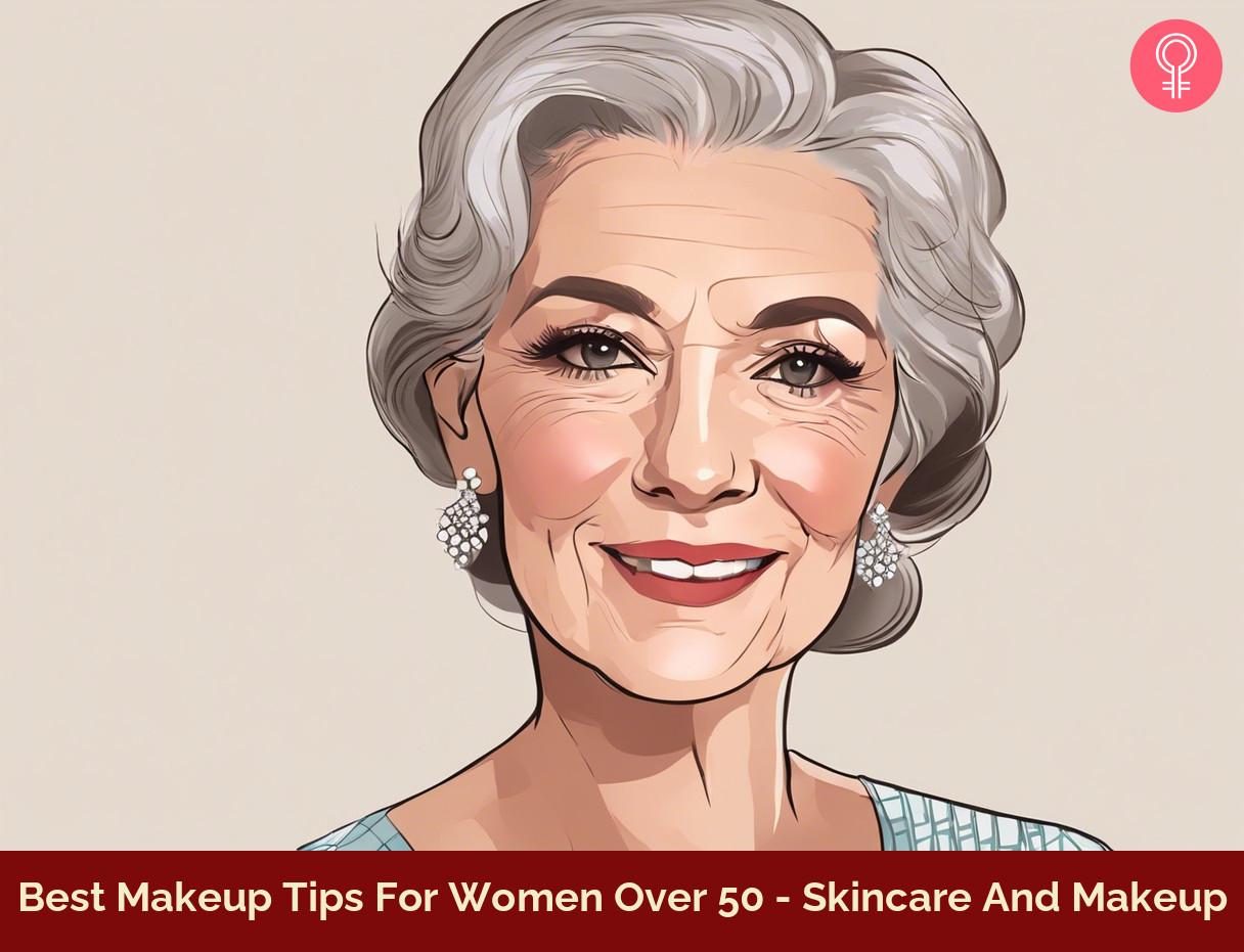20 Best Makeup Tips For Women Over 50 - Skincare And Makeup