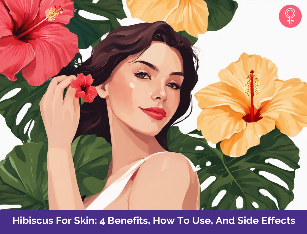 Hibiscus For Skin: 4 Benefits, How To Use, And Side Effects