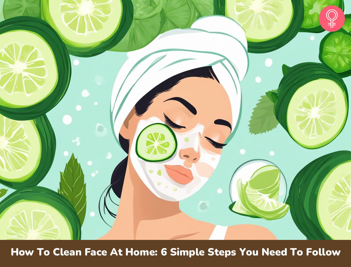 How To Clean Face At Home: 6 Simple Steps You Need To Follow