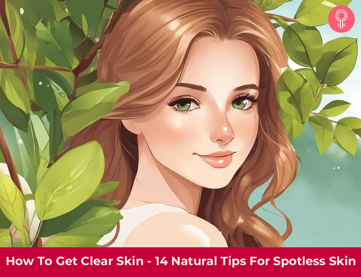 How To Get Clear Skin - 14 Natural Tips For Spotless Skin