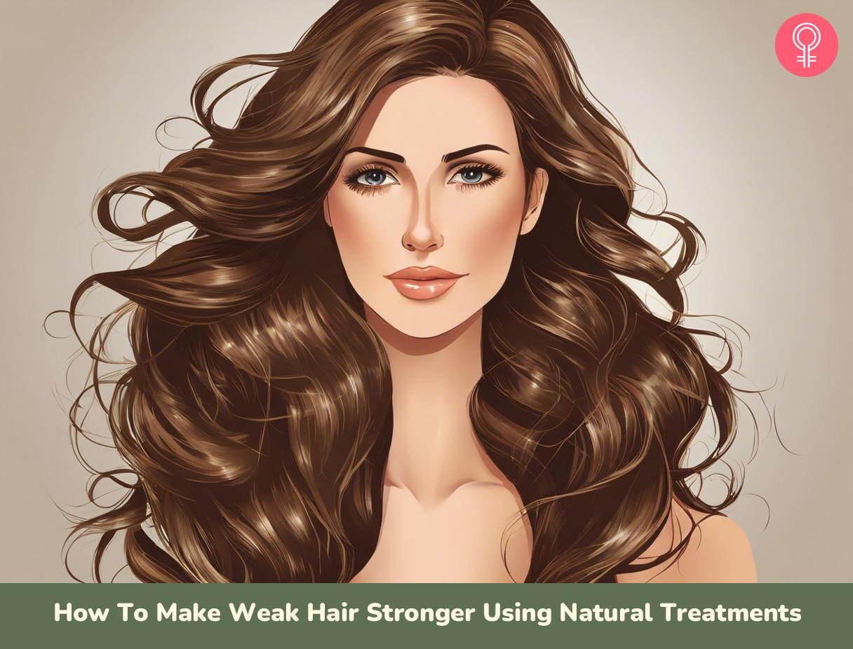 How To Make Weak Hair Stronger Using Natural Treatments