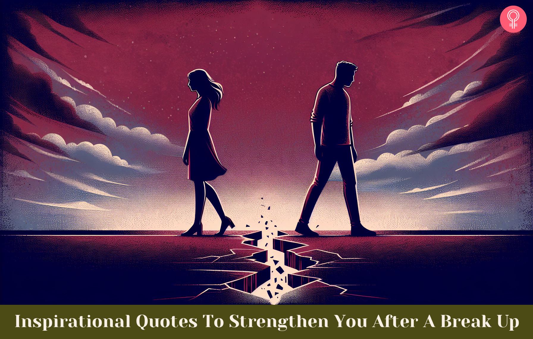203 Inspirational Quotes To Strengthen You After A Break Up