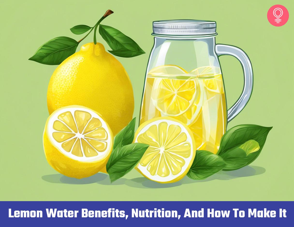 Lemon Water Benefits, Nutrition, And How To Make It