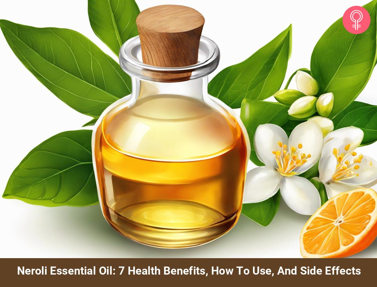 Neroli Essential Oil: 7 Health Benefits, How To Use, And Side Effects
