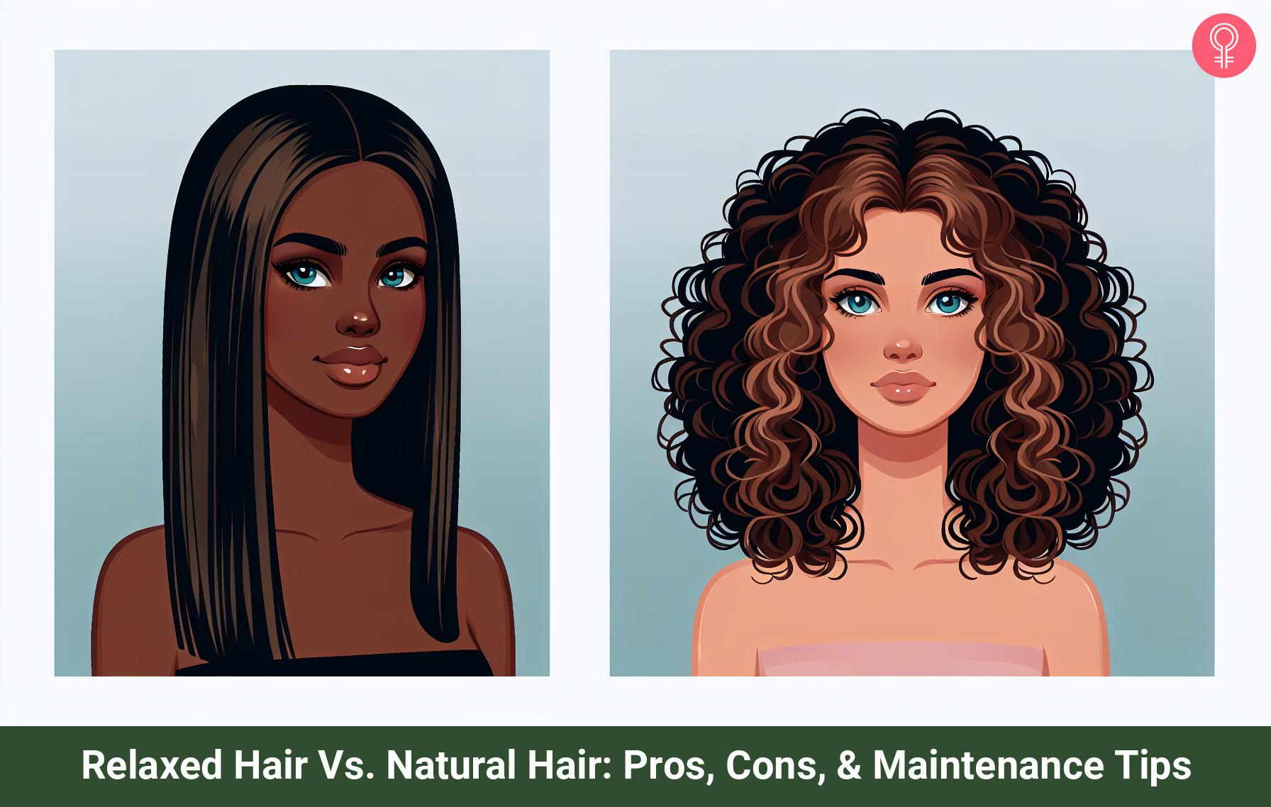Relaxed Hair Vs, Natural Hair: Pros, Cons, & Maintenance Tips