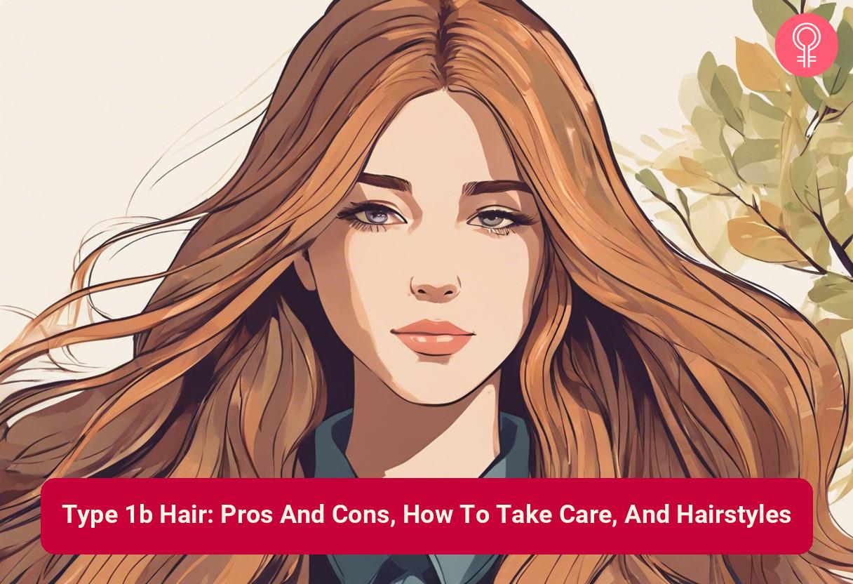 Type 1b Hair: Pros And Cons, How To Take Care, And Hairstyles