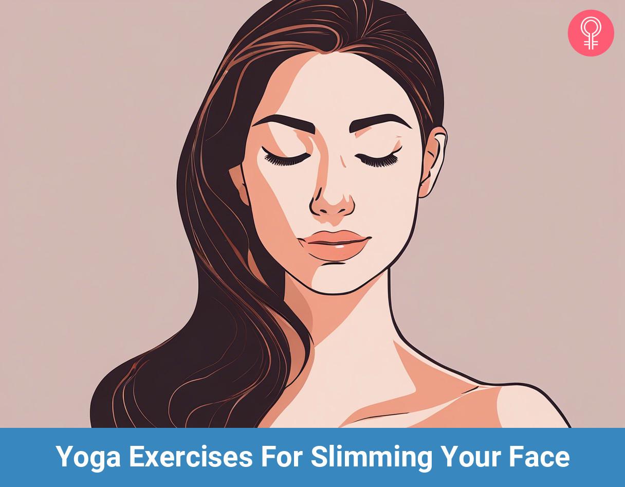 12 Yoga Exercises For Slimming Your Face